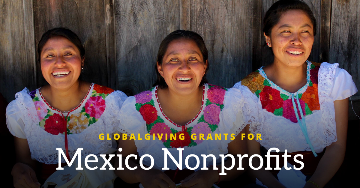 Grants for Mexican Nonprofits - GlobalGiving