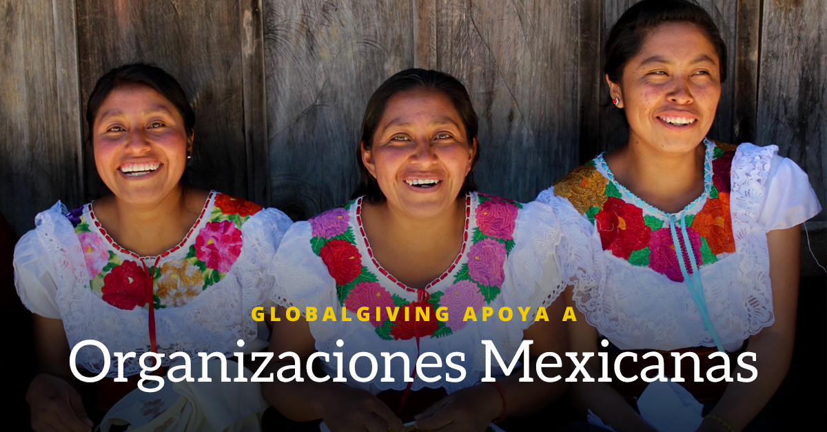 Subvenciones de GlobalGiving para Organizaciones Mexicanas